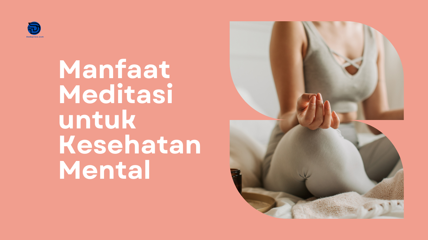 Manfaat Meditasi untuk Kesehatan Mental - Dedepress.com